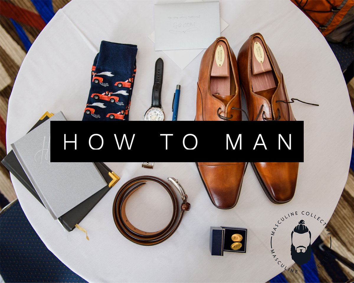 How to Man - The Masculine Collective
